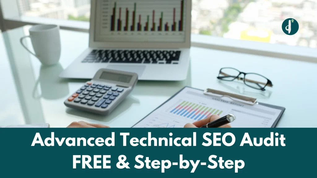 Advanced Technical SEO Audit: Free & Step-By-Step Guide