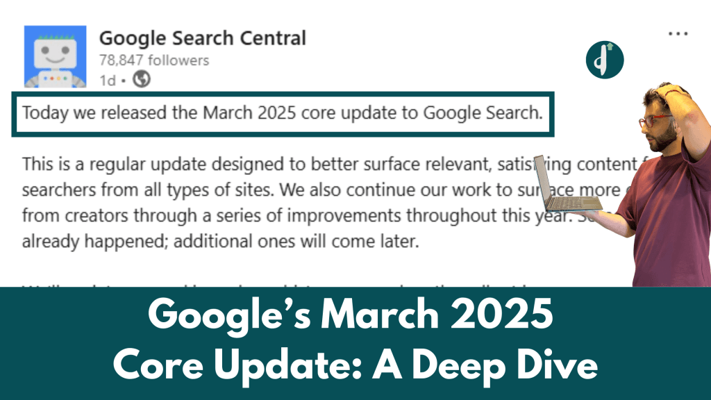 Google’s March 2025 Core Update: A Deep Dive | Danielog